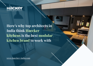 Architects Think Hacker is The Best Modular Kitchen Brand in India