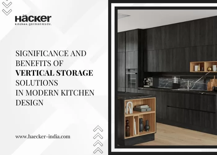 Benefits of Vertical Storage Solutions in Modern Kitchen Design